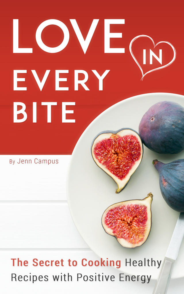 Love In Every Bite The Secret To Cooking Healthy Recipes With Positive Love In Every Bite The Secret To Cooking Healthy Recipes With Positive